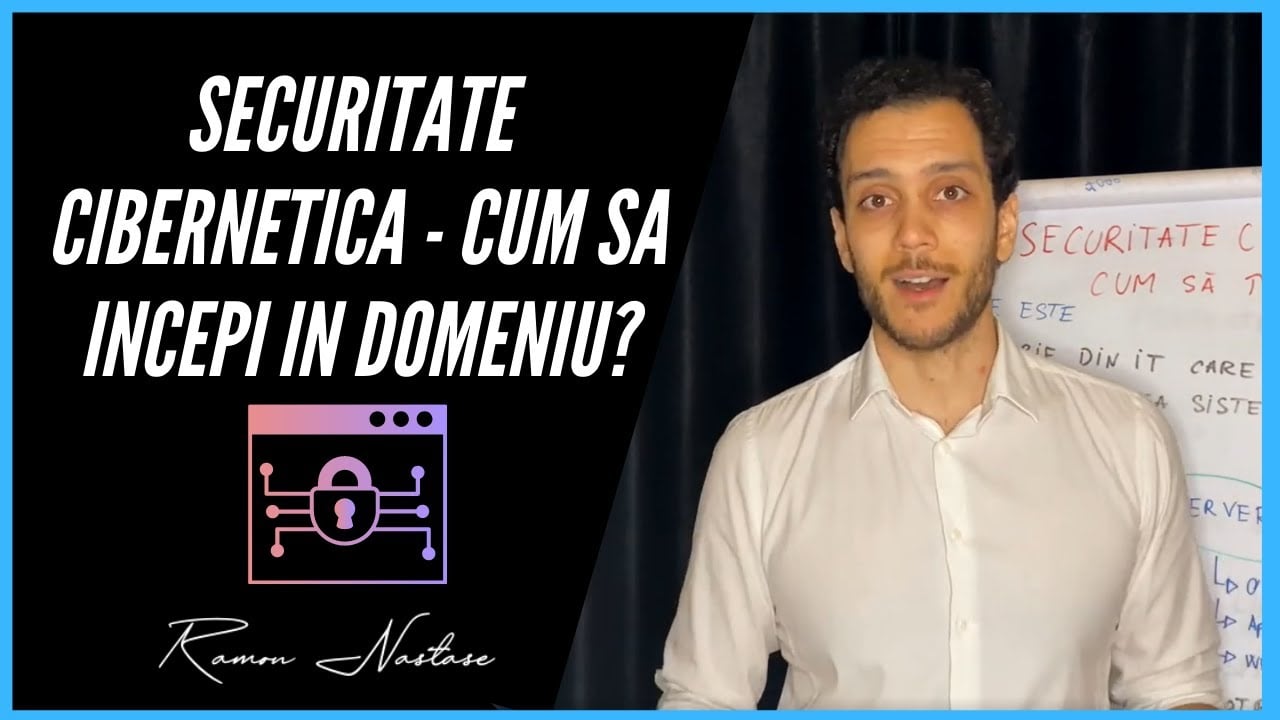 Securitate Cibernetica: Cum sa incepi in domeniu - RamonNastase.ro